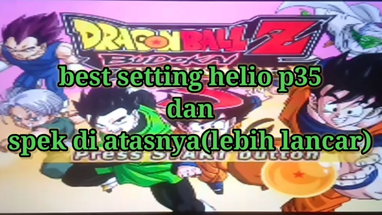 setting dragon ball budokai tenkaichi 3 aethersx2 di helio p35 dan spek ...