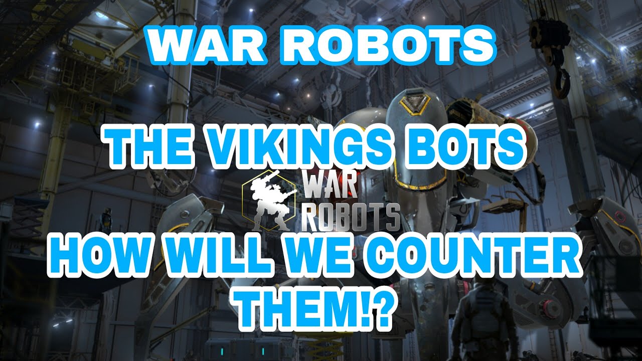 War Robots - the Vikings Bots Are Coming! How Will We Counter Them ...