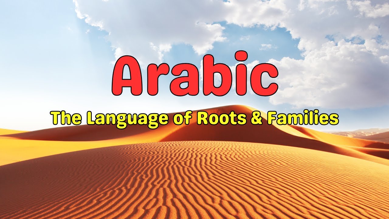 Arabic: The Language of the Roots & Families - YouTube