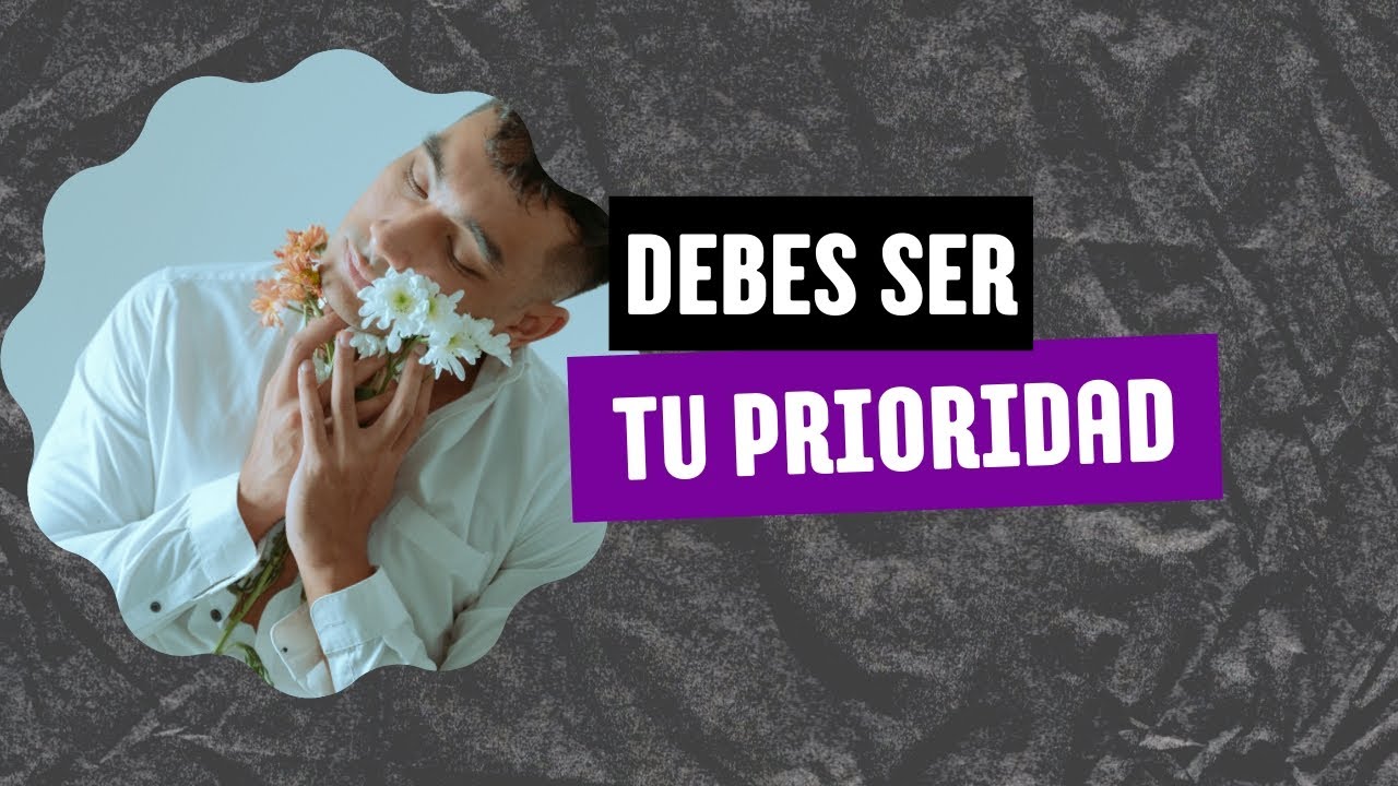 APRENDE A ESCOGERTE. LA PRIORIDAD SIEMPRE DEBES SER TÚ. # ...