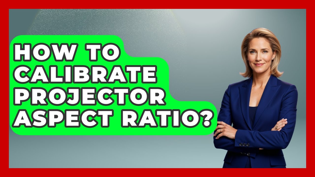 How To Calibrate Projector Aspect Ratio? - NextGen Viewing and Audio ...
