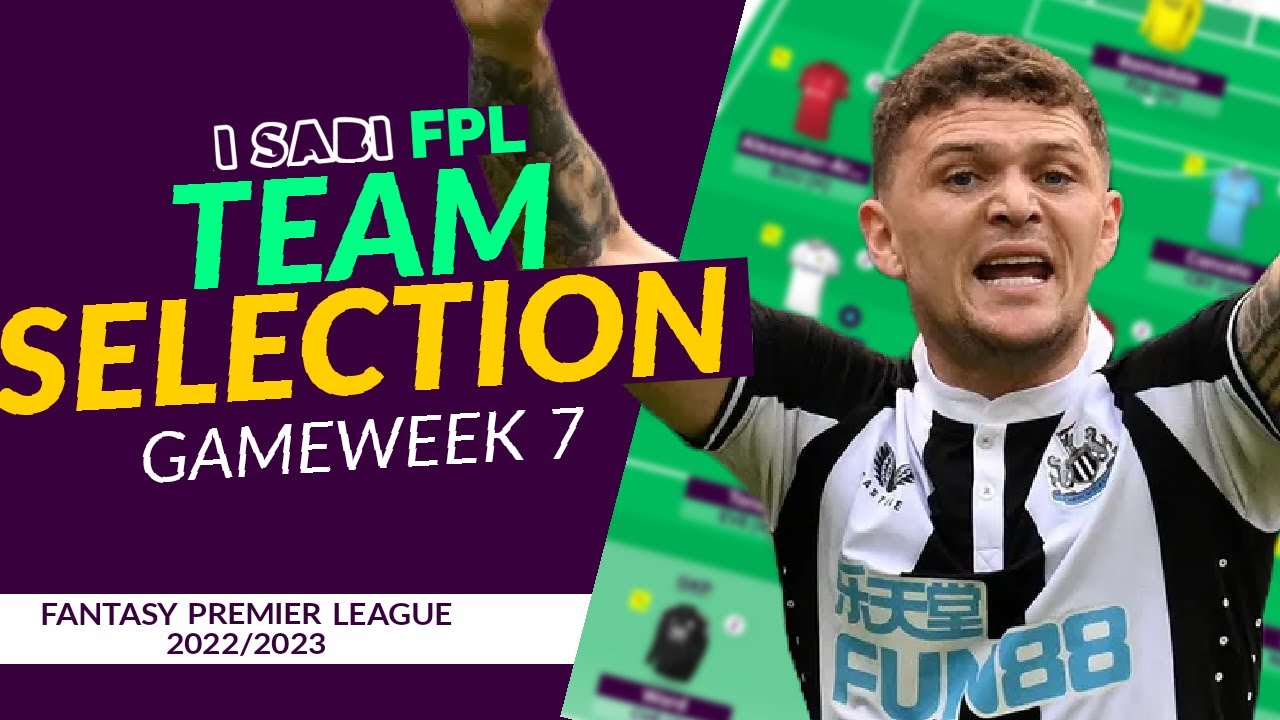 FPL TEAM SELECTION GAMEWEEK 7 | Fantasy Premier League Tips 2022/23 ...