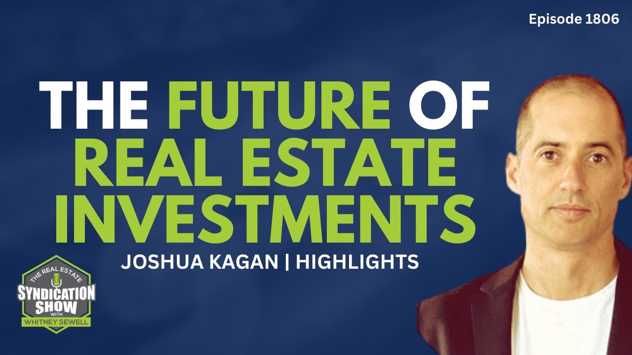 The Future of Real Estate Investments | Highlights Joshua Kagan - YouTube