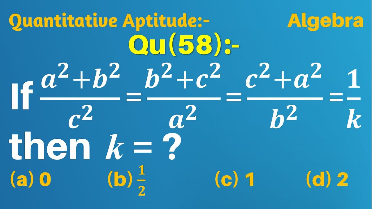 Q58 If a 2 b 2 c 2 b 2 c 2 a 2 c 2 a 2 b 2 1 k Then K Q58 If a 2 b 2 c 2 b 2 c 2 a 2 c 2 a 2 b 2 1 k Then K