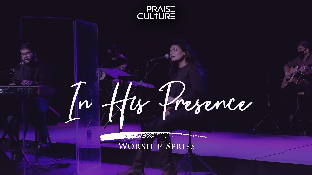 Praise Culture - In His Presence | Worship Series - YouTube