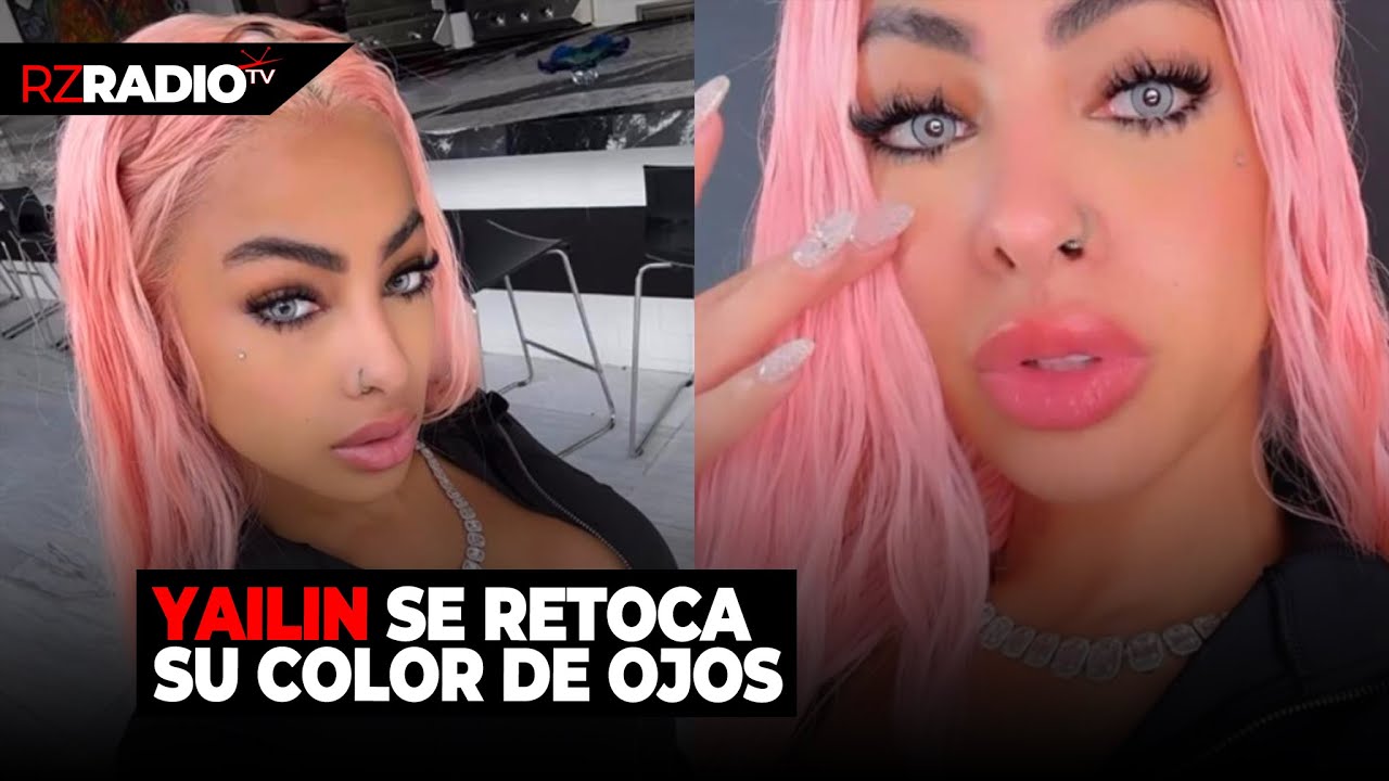 Yailin se cambia color de ojos otra vez - YouTube