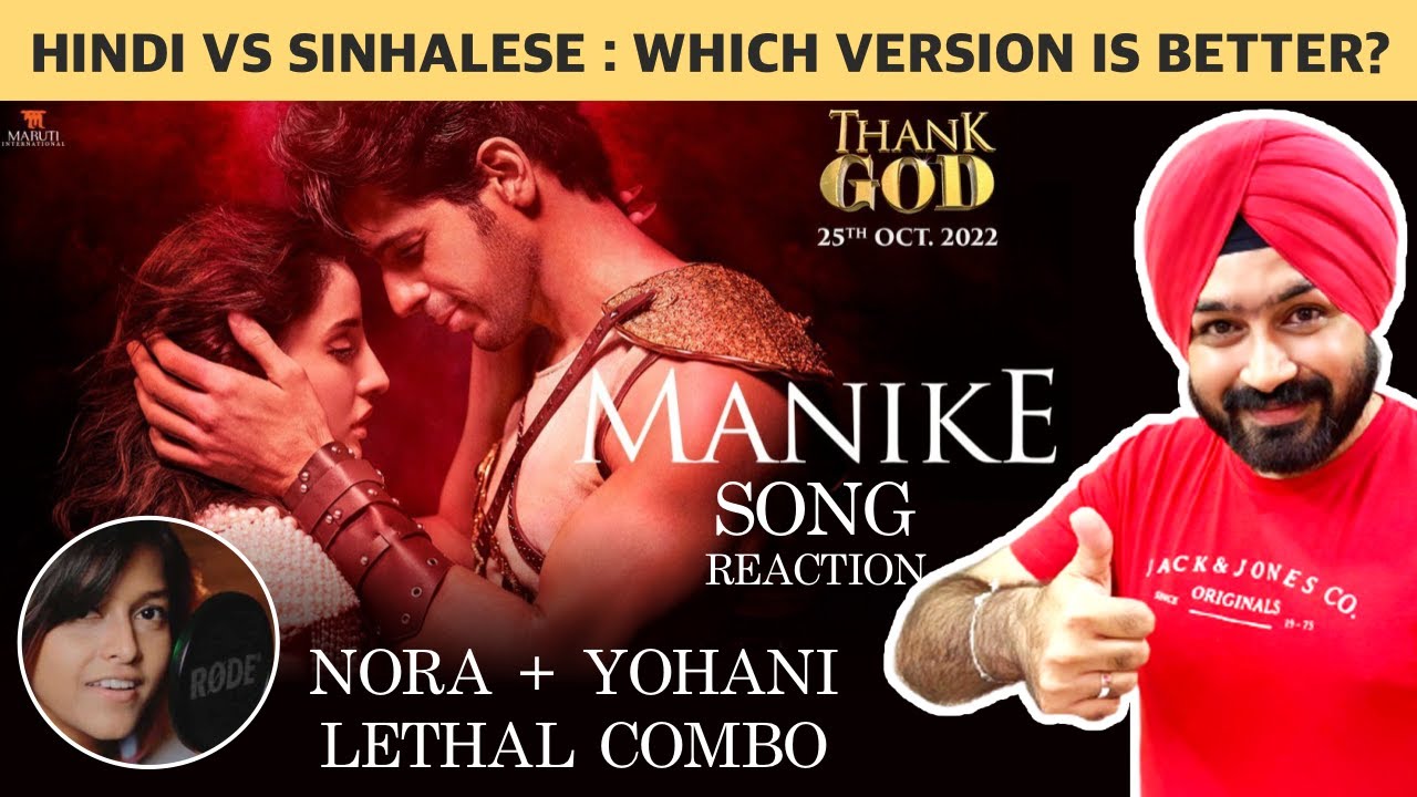 Manike Thank God Song Reaction | Nora Fatehi, Yohani, Sidharth | Manike ...