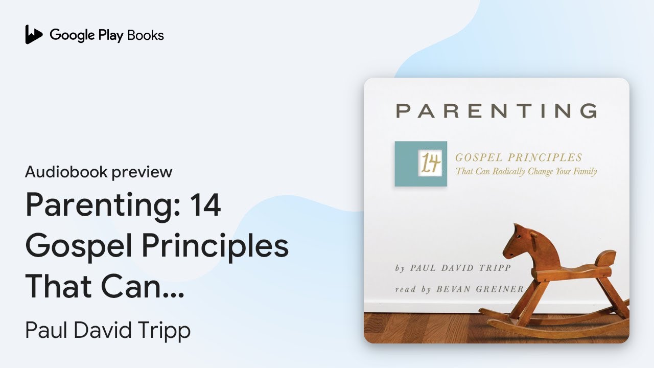 Parenting: 14 Gospel Principles That Can… by Paul David Tripp ...