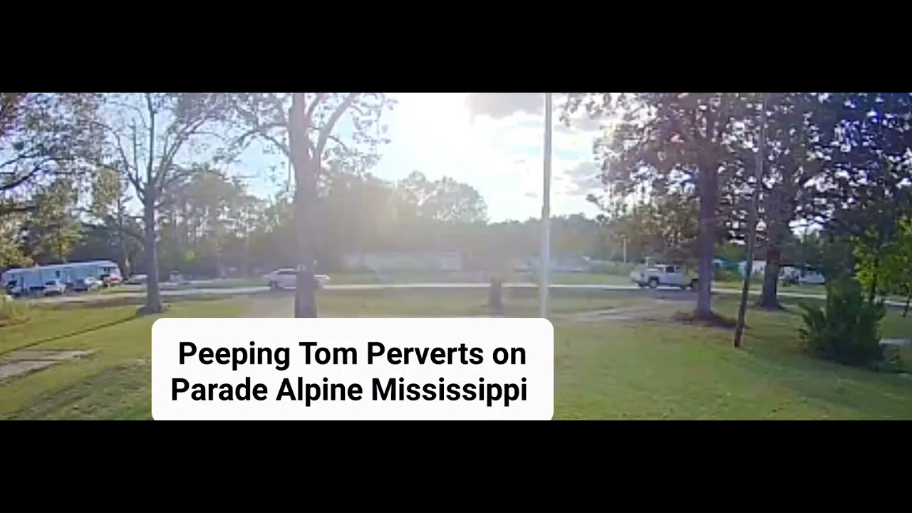 Peeping Tom Perverts on Parade Alpine Mississippi - YouTube
