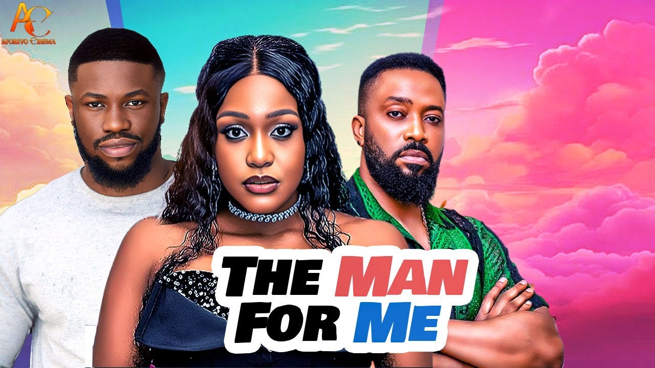 THE MAN FOR ME (FREDRICK LEONARD UCHE MONTANA STAN NZE) || NIGERIAN ...