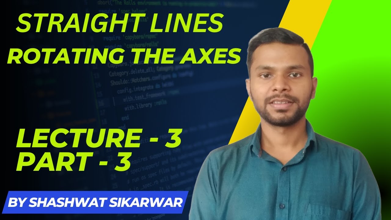 Lec 3 P3 Straight Lines Rotating the Axes - YouTube