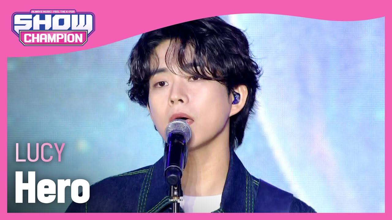 [SPECIAL STAGE] LUCY - Hero (루시 - 히어로) l Show Champion l EP.445 - YouTube