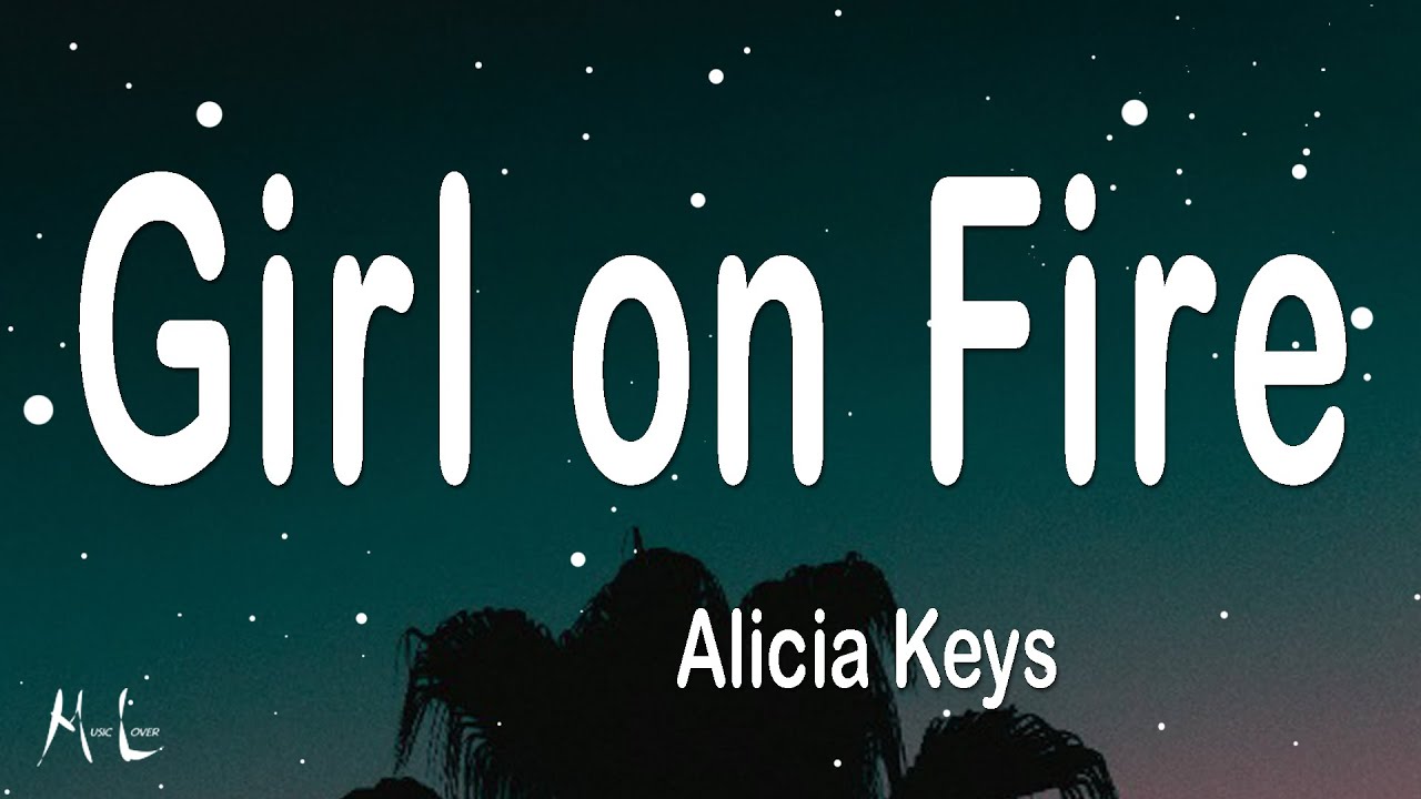 Girl on Fire - Alicia Keys (Lyrics) - YouTube
