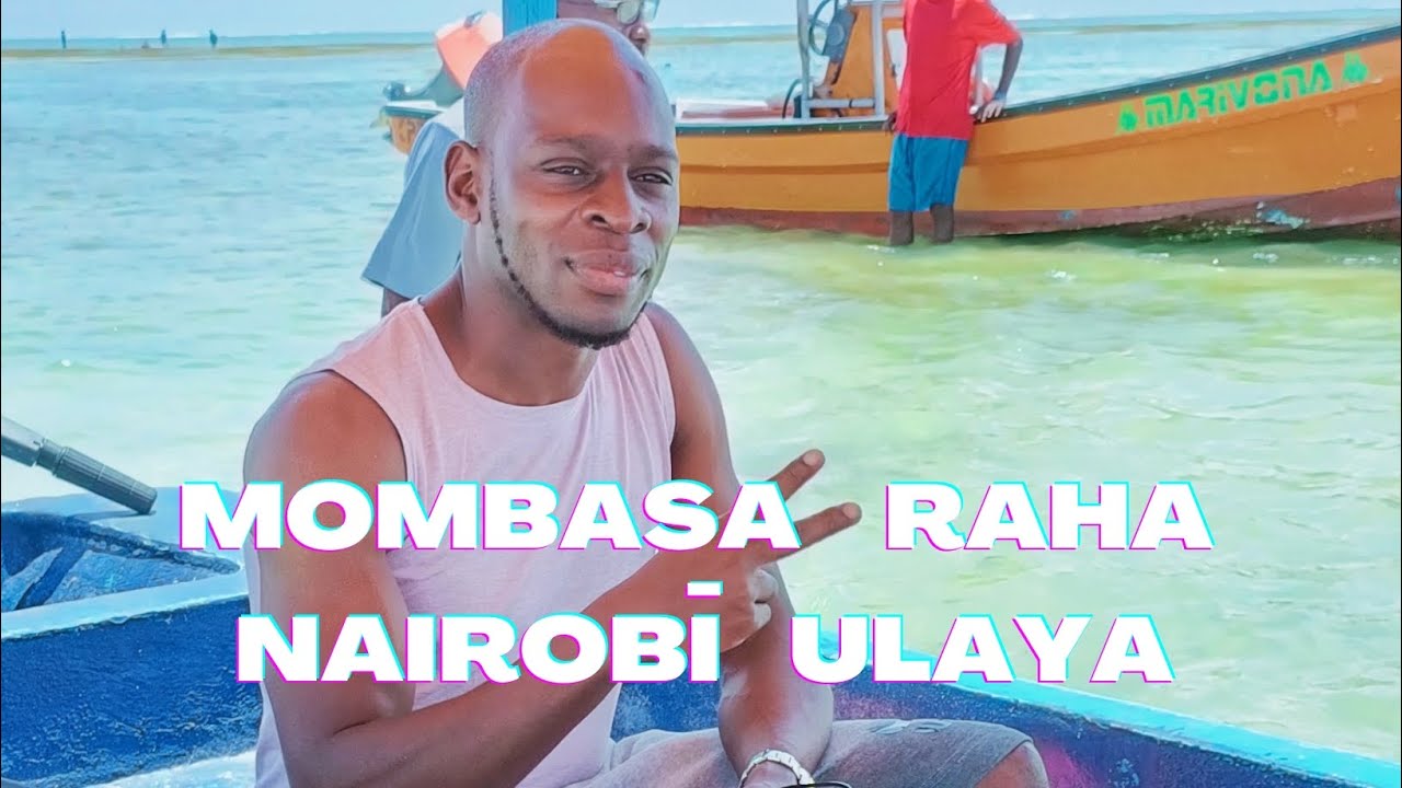 🇰🇪 ️Mombasa Raha, Nairobi Ulaya - YouTube