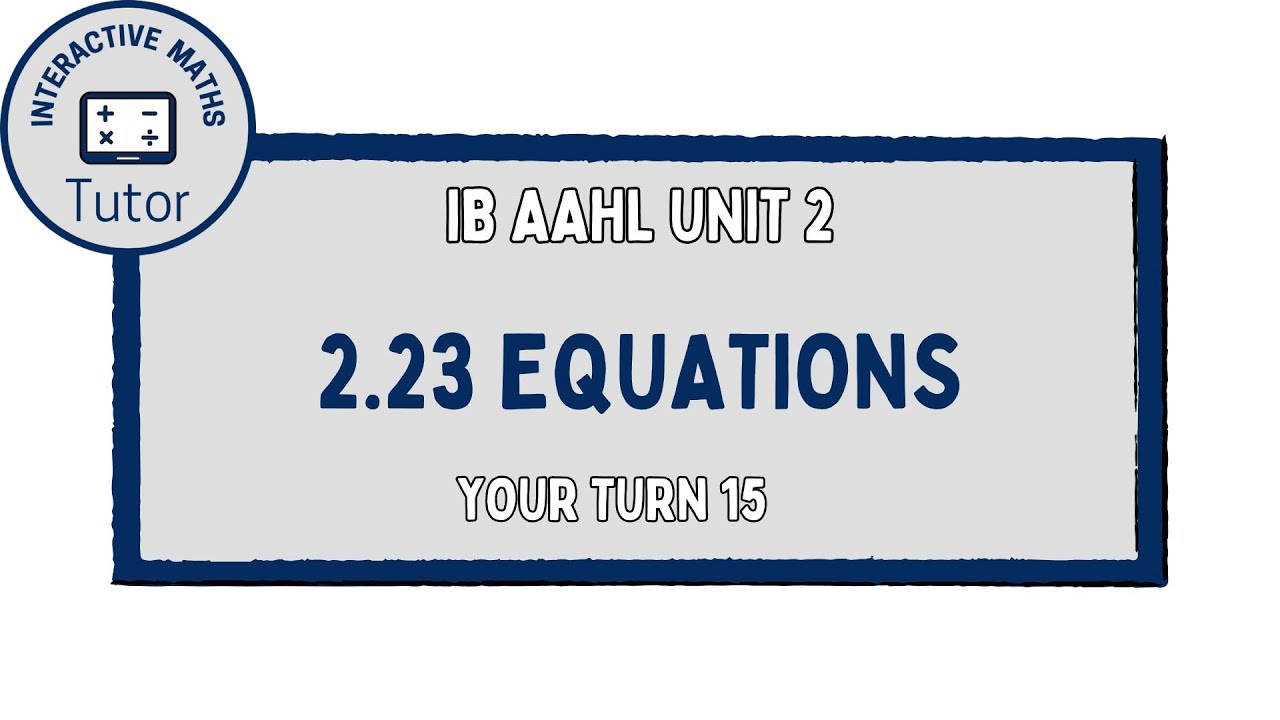 IB Maths AAHL Equations - Your Turn 15 - YouTube