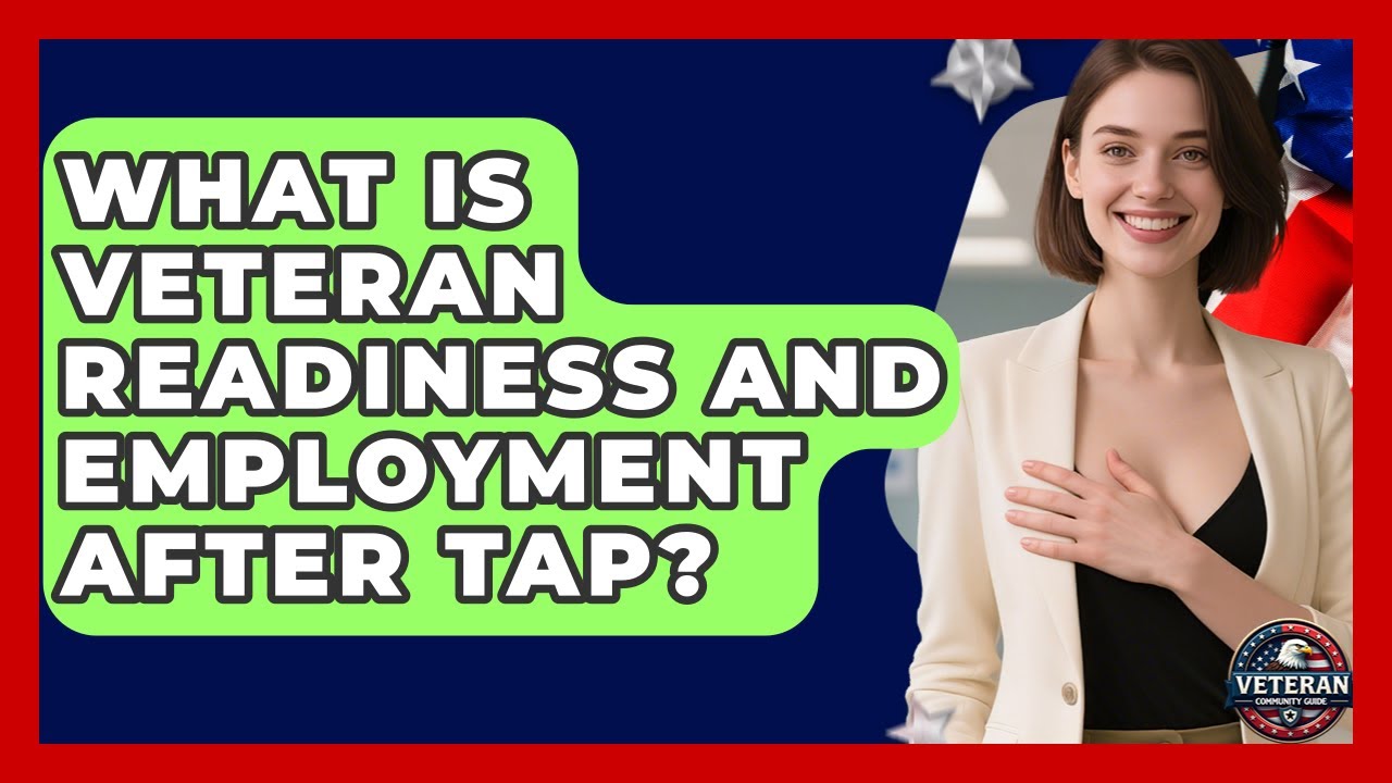 What Is Veteran Readiness And Employment After TAP? - Veteran Community ...
