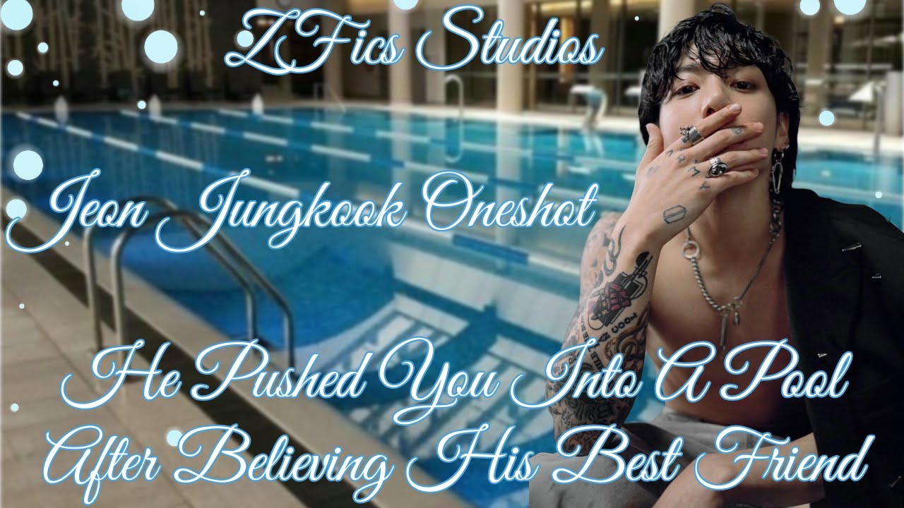He Pushed You Into A Pool After Believing His Best Friend Jeon Jungkook ...