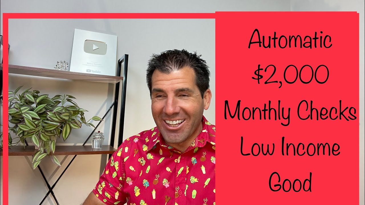 Automatic $2,000 Monthly Checks for the Low Income - This is Pretty ...