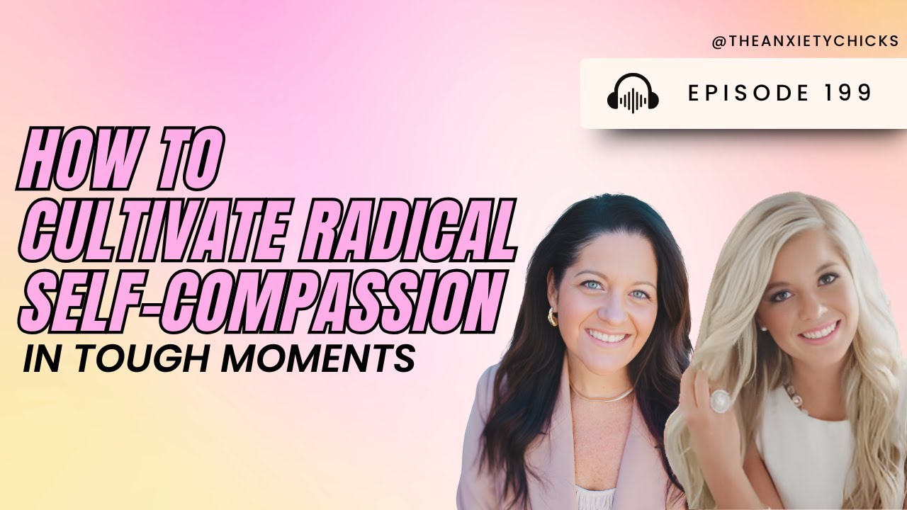 199. How to Cultivate Radical Self-Compassion in Tough Moments - YouTube