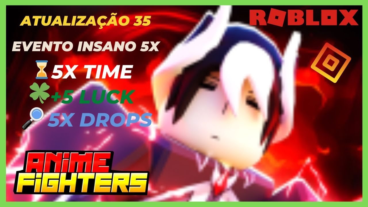 LIVE PART 2 ATUALIZAÇÃO 35 5X🔎DROPS,+5🍀LUCK ,5X⌛TIME ANIME FIGHTERS 🚀 ...