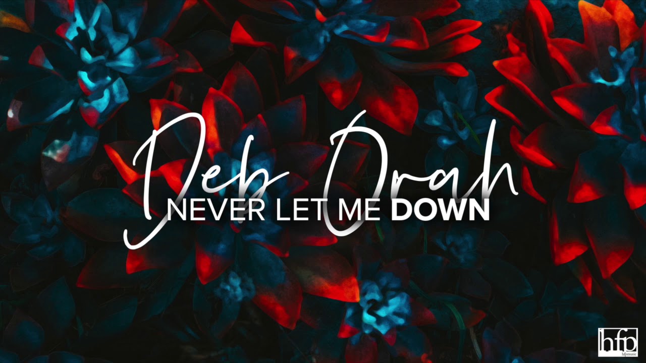 Deb Orah - Never Let Me Down [Audio] - YouTube