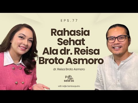 dr. Reisa Broto Asmoro: Kunci Hidup Sehat & Bahagia | #pulihnanselaras