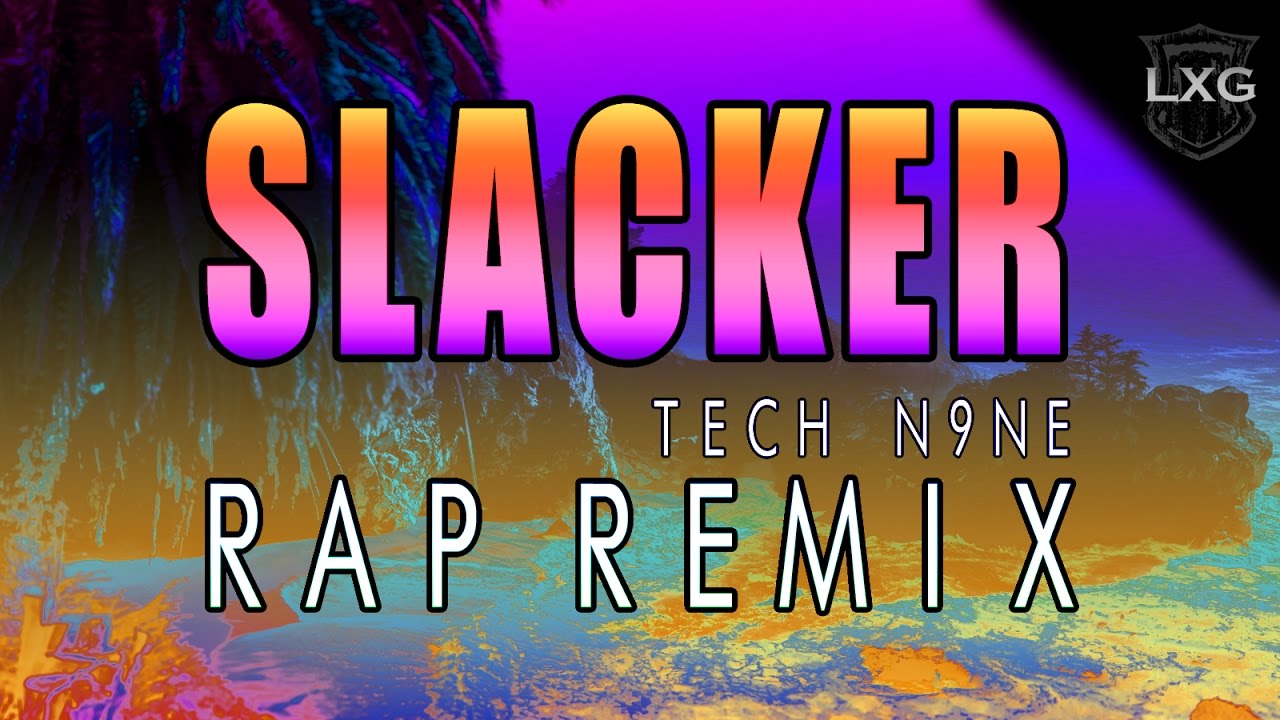 LXG - Slacker Remix (Tech N9ne) (Explicit) - YouTube