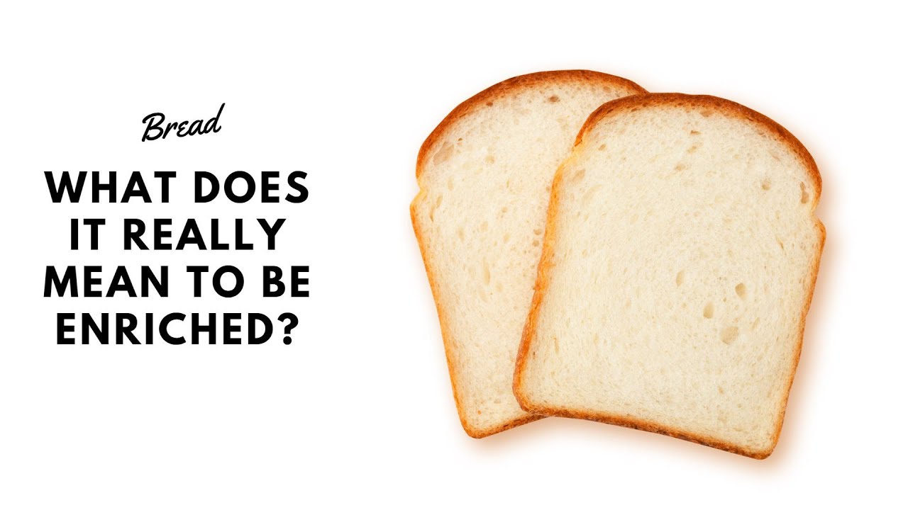 What Does it Really Mean, When Bread is Labeled As Enriched? Was it Actually "Richer" Before ...