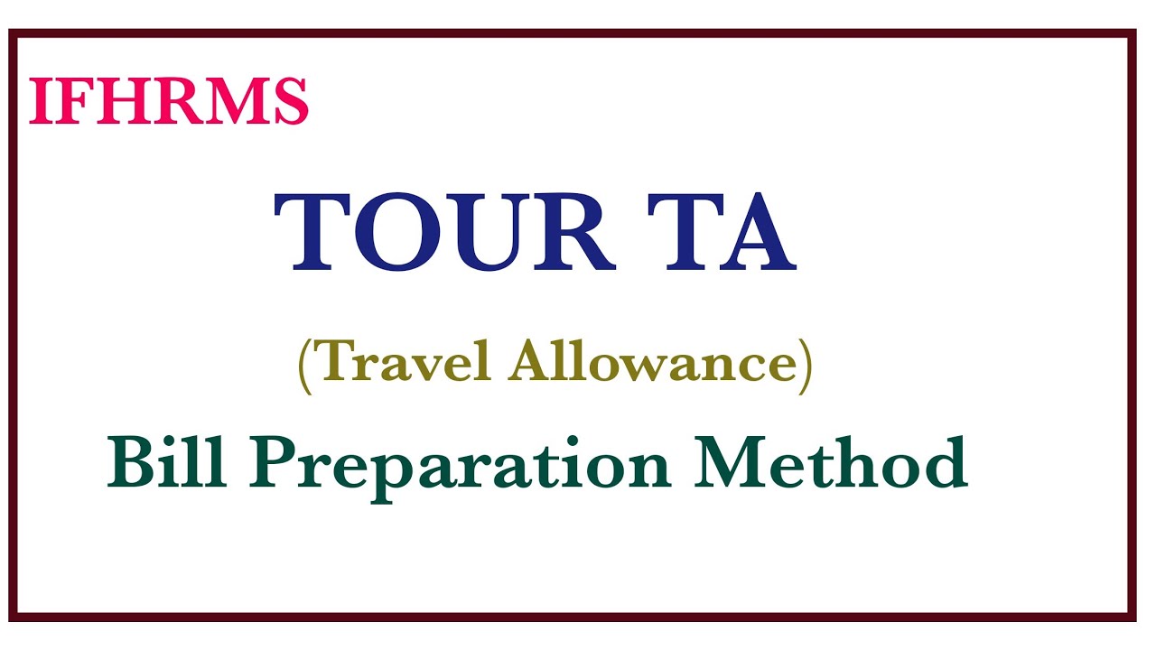 TOUR TA BILL PREPARATION FOR IFHRMS IN TAMIL. TA BILL PREPARATION FOR ...