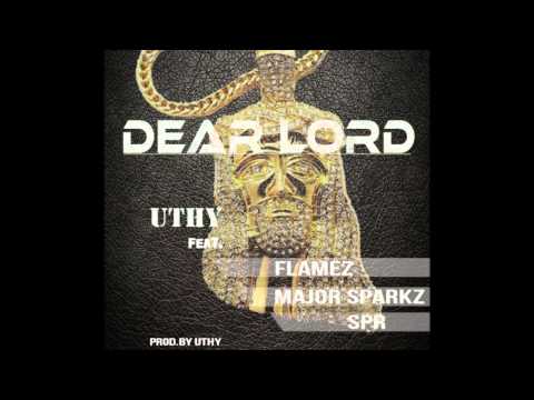 Uthy - Dear Lord Ft. Spr X Major Sparkz X Flamez X Lexyflow (Prod. By Uthy)