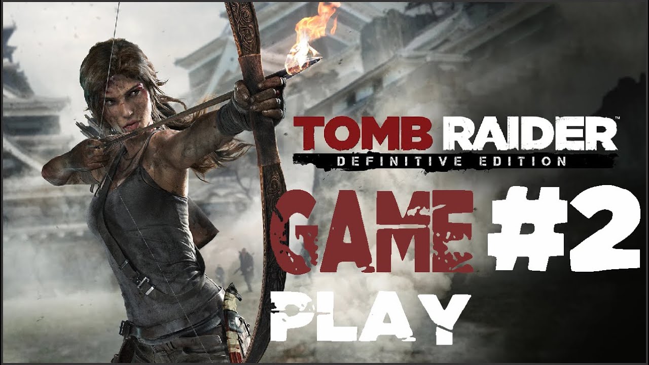 Tomb Raider Defenitive Edition GAMEPLAY #2 ~Karbou Game - YouTube