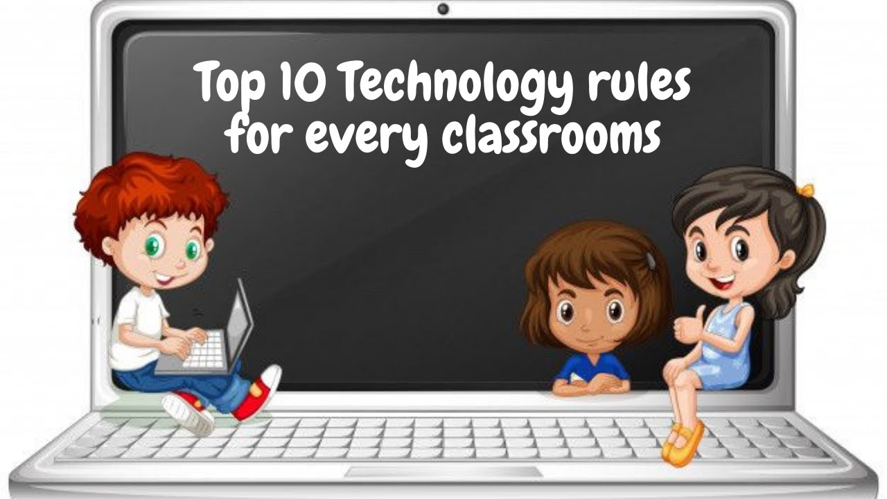 Top Ten Classroom Rules For Using Technology Rise Of Technological Top Ten Classroom Rules For Using Technology Rise Of Technological