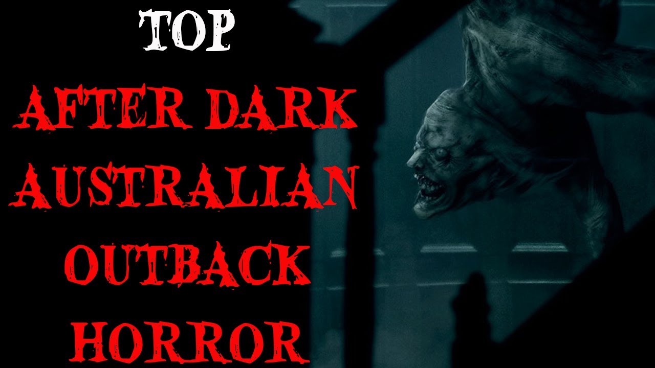 10 TRUE AFTER Dark AUSTRALIAN OUTBACK CREEPY - TRUE HORROR - YouTube