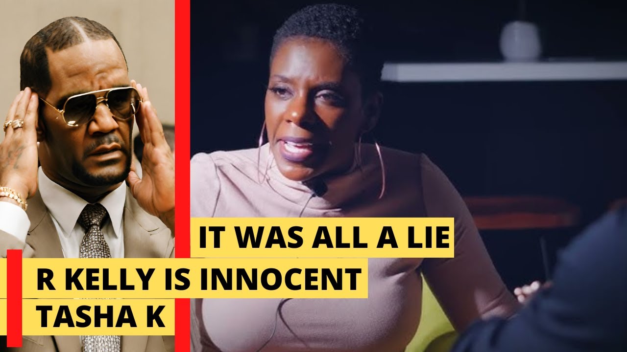 It was all a lie R Kelly is innocent, Tasha K - YouTube