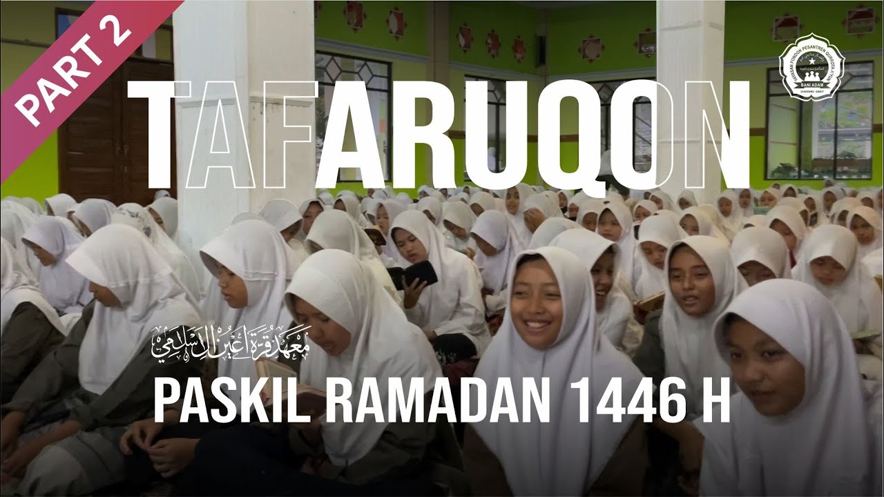 PASKIL RAMADAN 1446 H | Pondok Pesantren Qurrota A'yun Garut #part2 ...