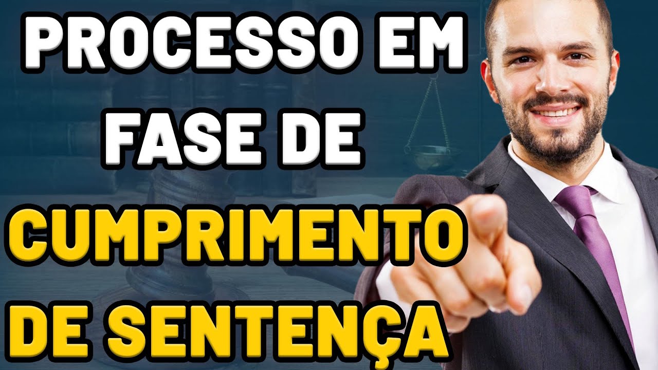 ⛔ PROCESSO EM FASE DE CUMPRIMENTO DE SENTENÇA, O QUE SIGNIFICA? ⛔⛔⛔ ...