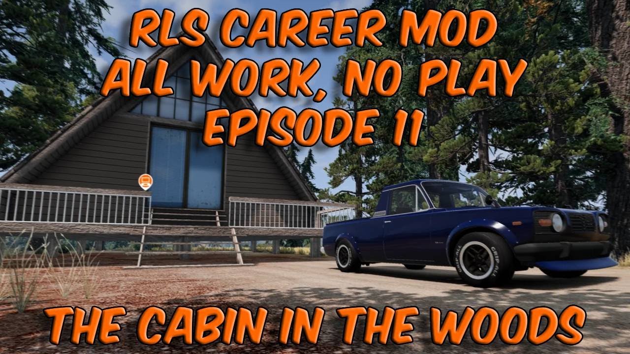 RLS Career Mod All Work, No Play Episode 11 The Cabin in the Woods ...
