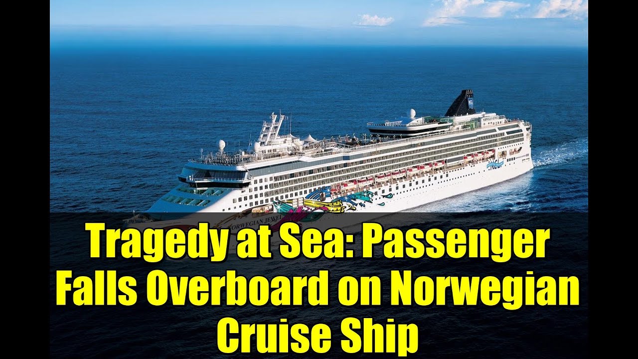 Tragedy at Sea: Passenger Falls Overboard on Norwegian Cruise Ship ...
