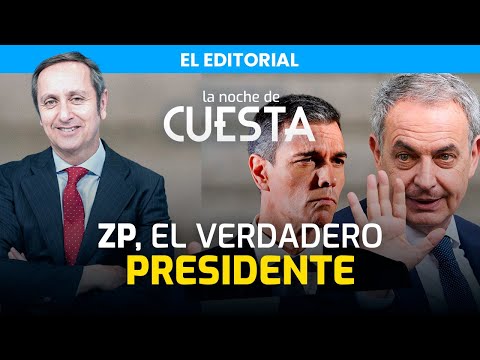 Editorial de Carlos Cuesta | El poder absoluto de Zapatero, siamés político de Sánchez