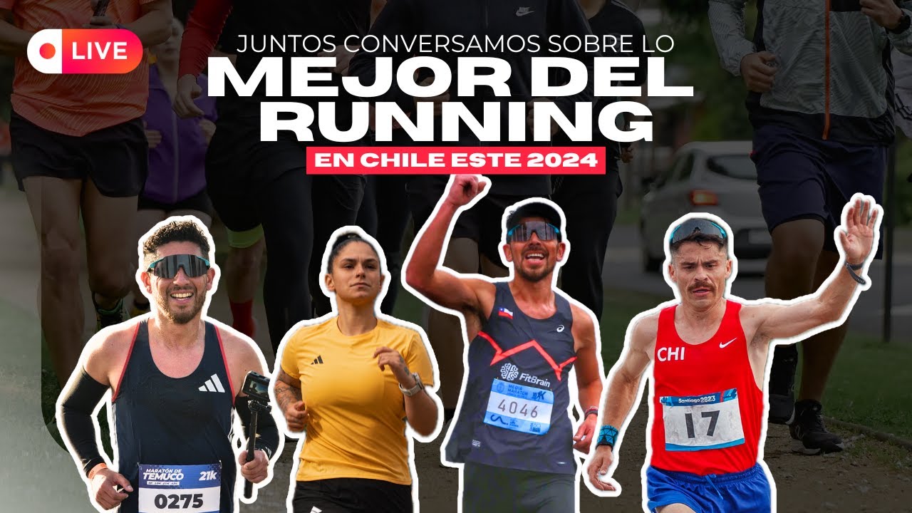 Lo mejor del running de Chile este 2024 - Live 🔴 - YouTube