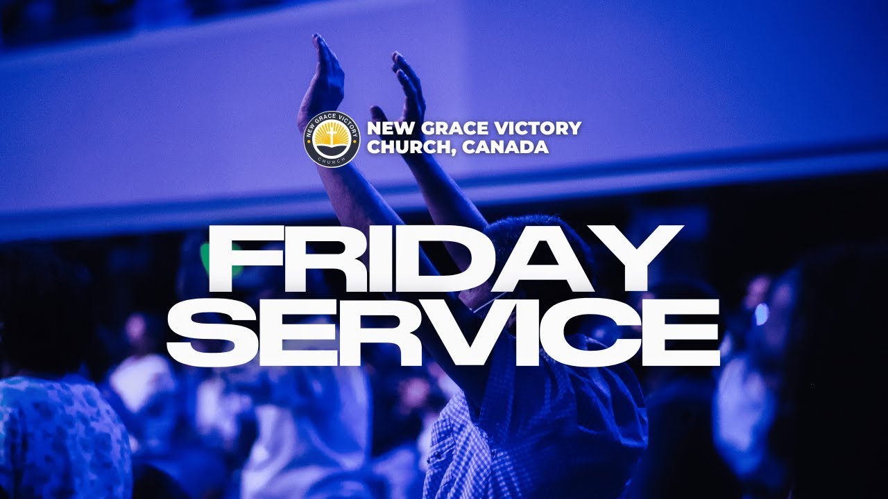 Friday 4th July, 2025 | New Grace Victory Church - YouTube