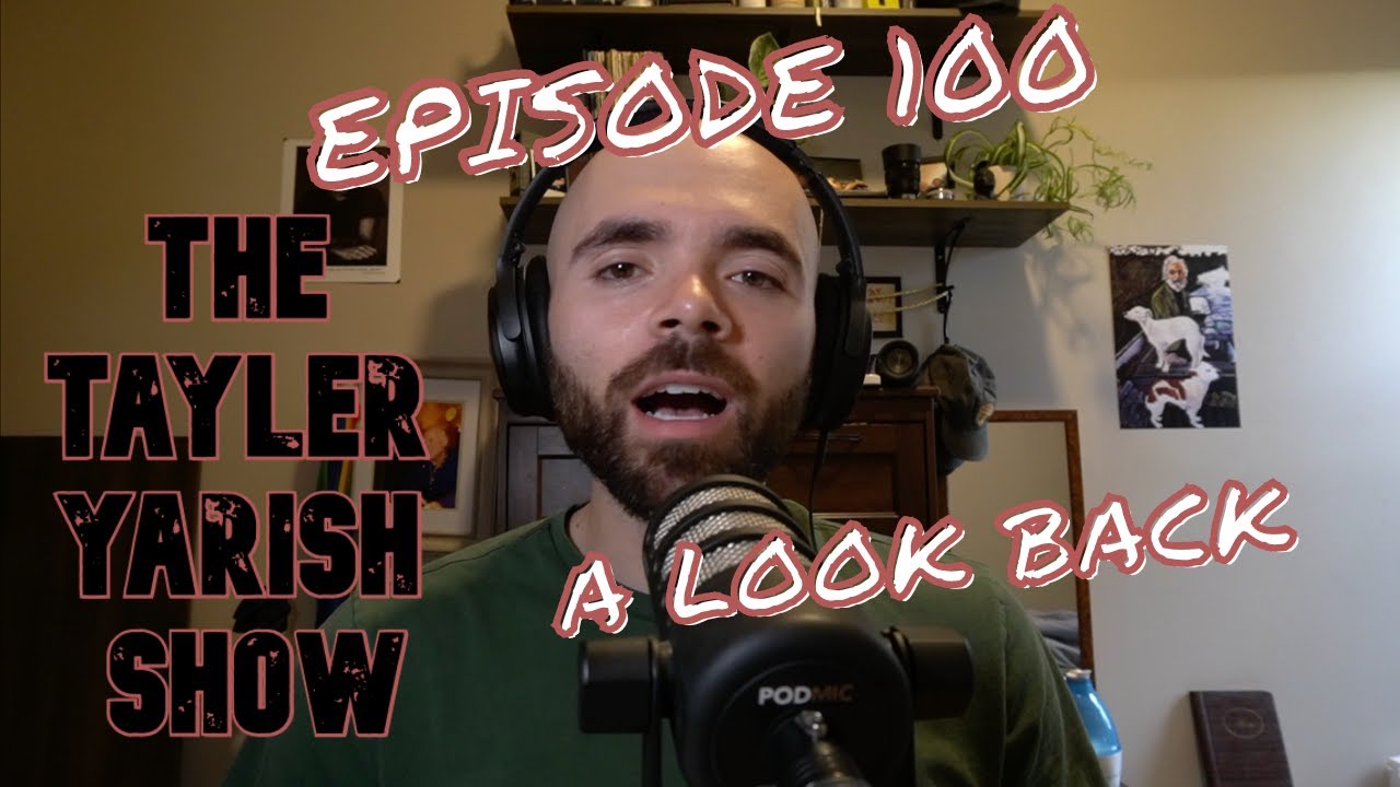 The Tayler Yarish Show 100- A Look Back - YouTube