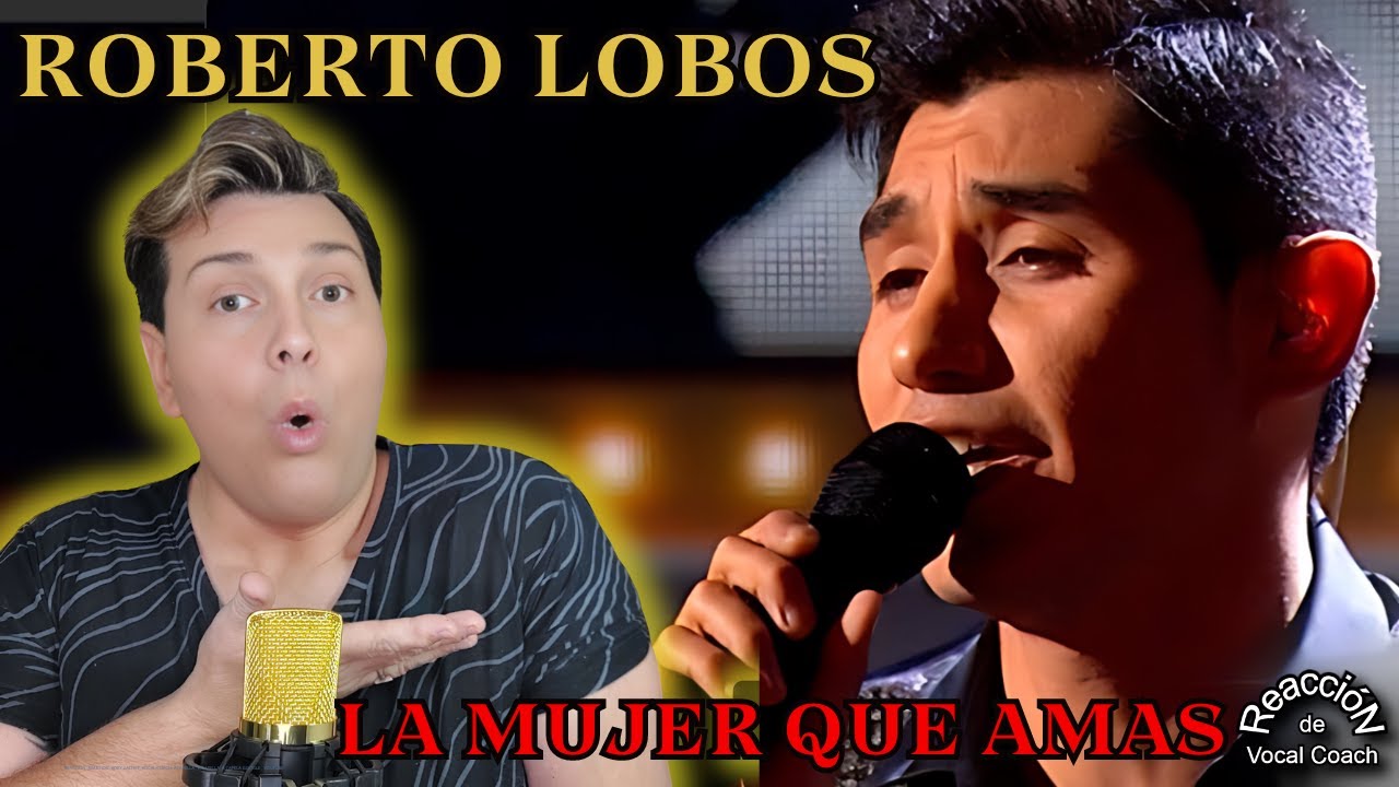 REACCIÓN / REACTION ROBERTO LOBOS * LA MUJER QUE AMAS * POR ADRY VACHET VOCAL COACH - YouTube