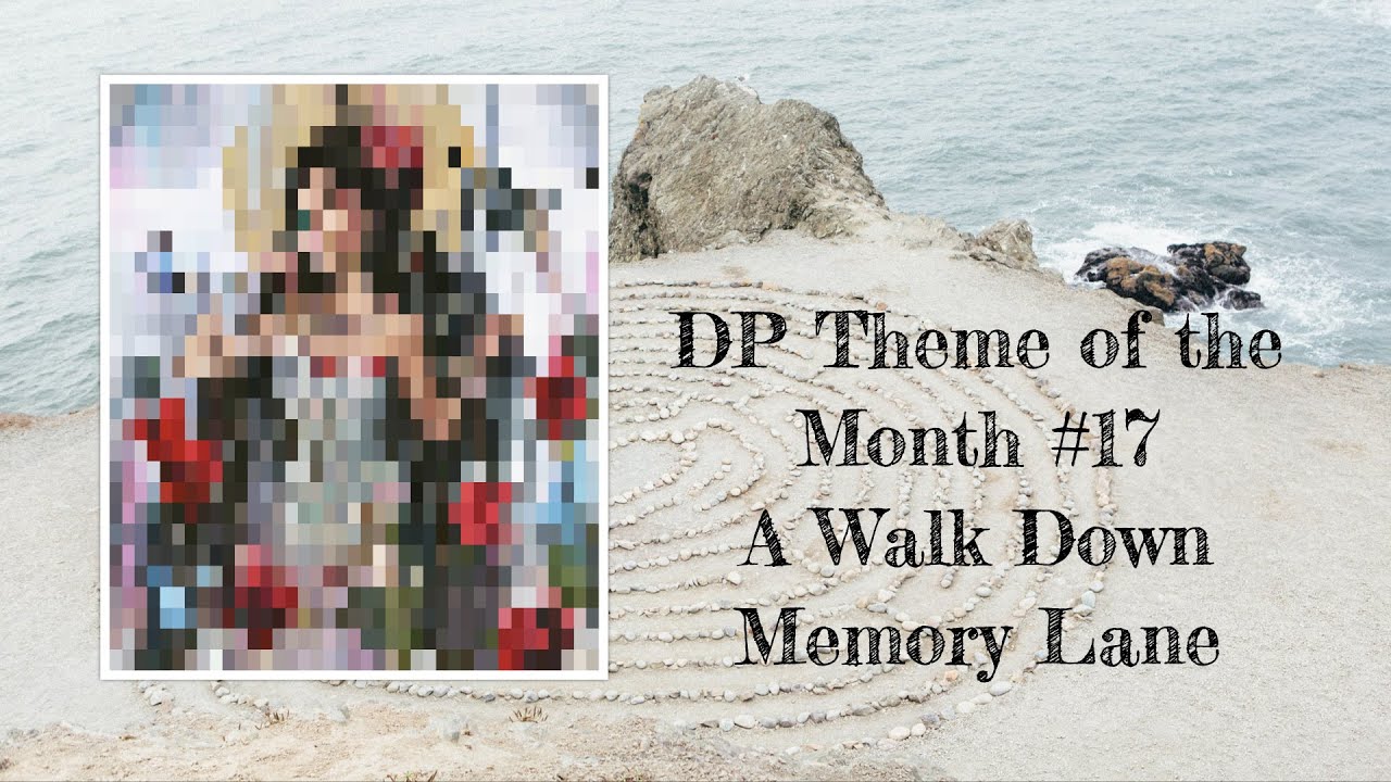 DP Theme of the Month #17 - A Walk Down Memory Lane - YouTube