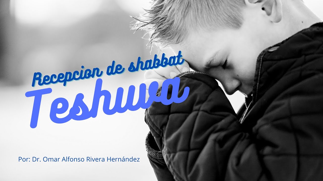 TESHUVA RECEPCIÓN DE SHABBAT 16 SEPTIEMBRE 2022 #raiceshebreas #teshuva ...