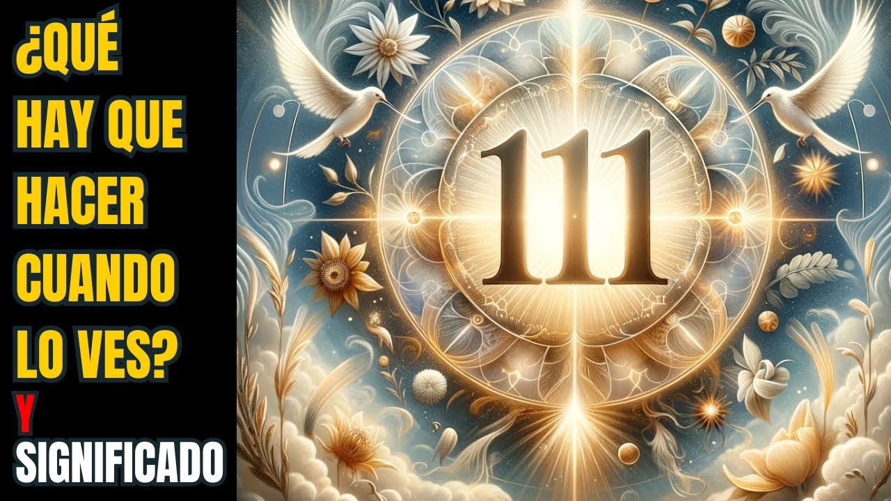 111 SIGNIFICADO, ¿Qué hacer cuando veo estos números? - Hay un mensaje ...