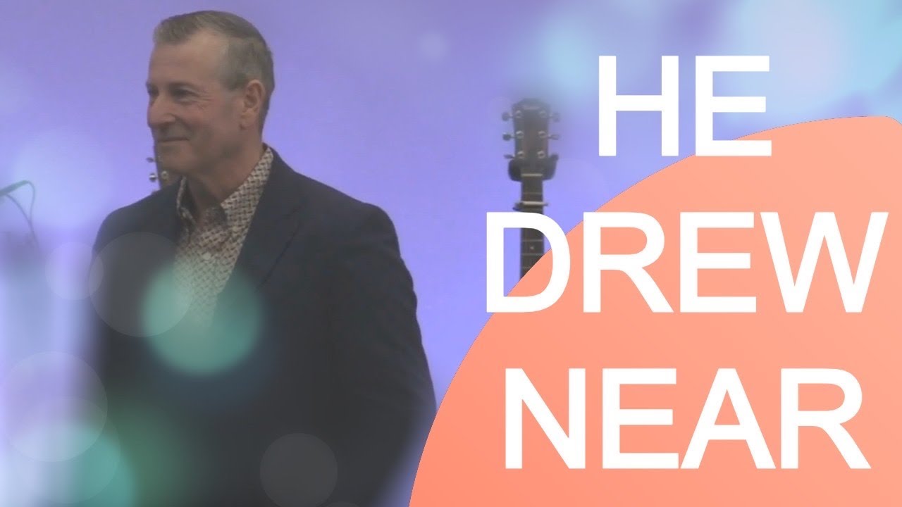 He Drew Near - YouTube