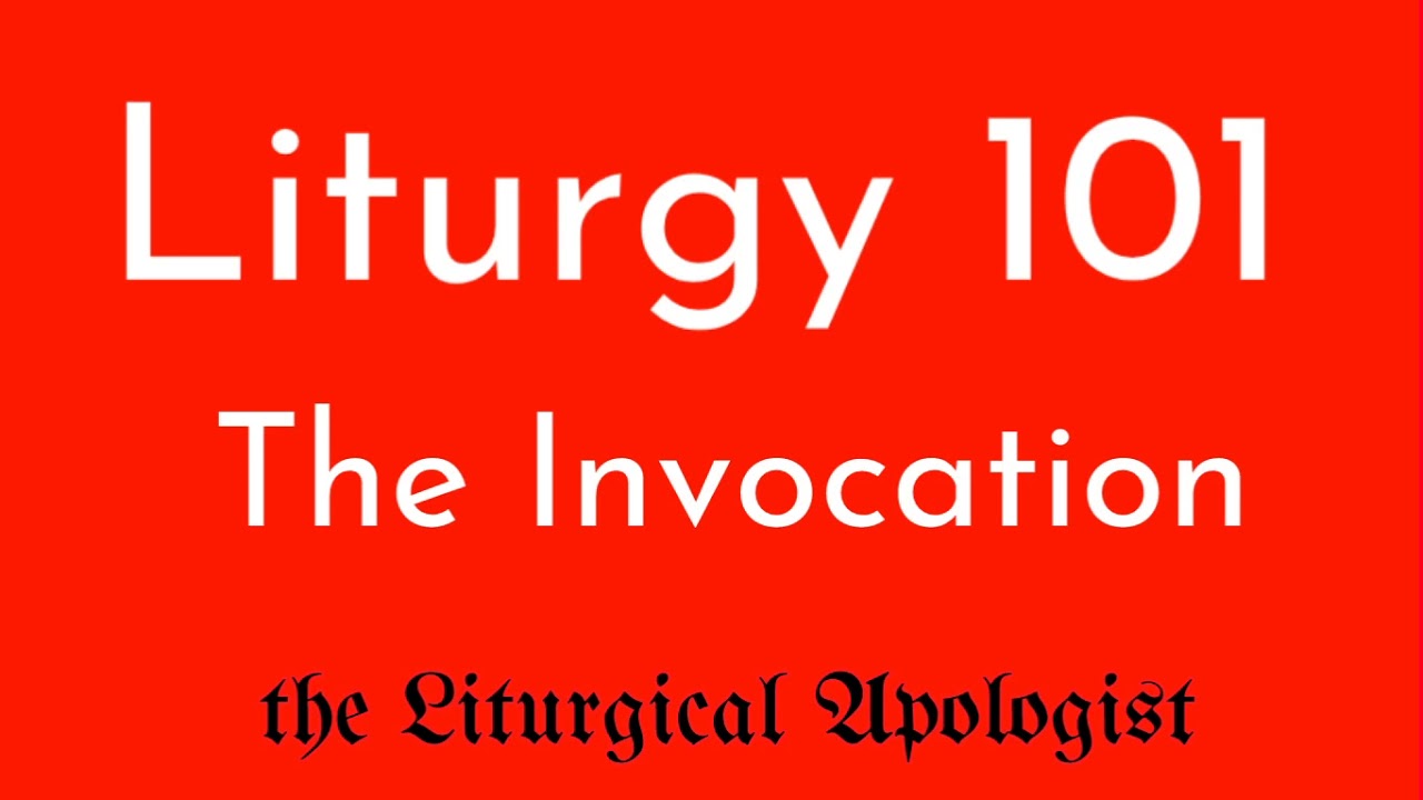 Liturgy 101 #1 The Invocation - YouTube