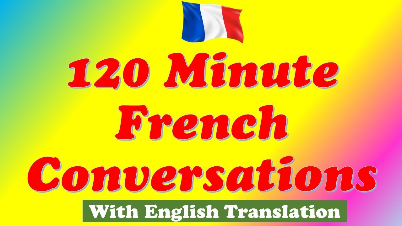 120 Minute french Conversations Dialogues en français - YouTube