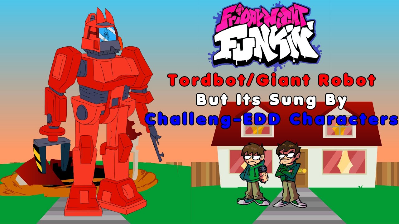 Friday Night Funkin Giant Robot But Its Sung By Challeng-EDD Characters ...